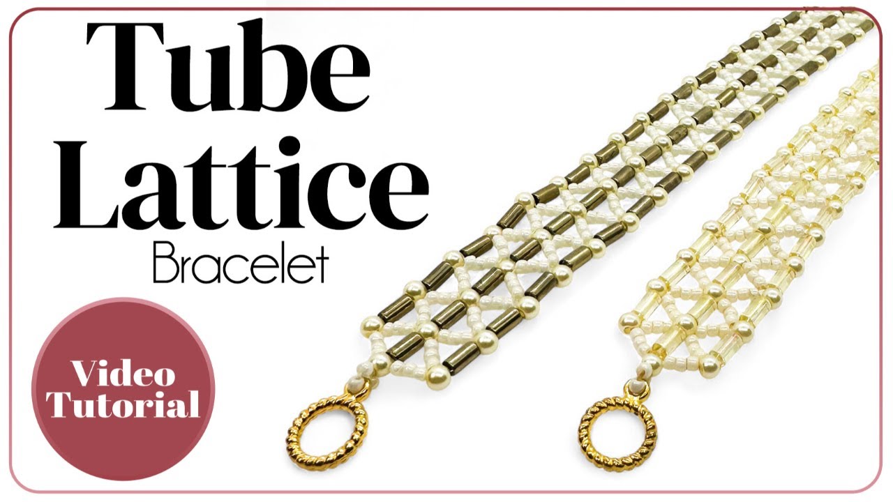 Tube Lattice Bracelet Tutorial - YouTube