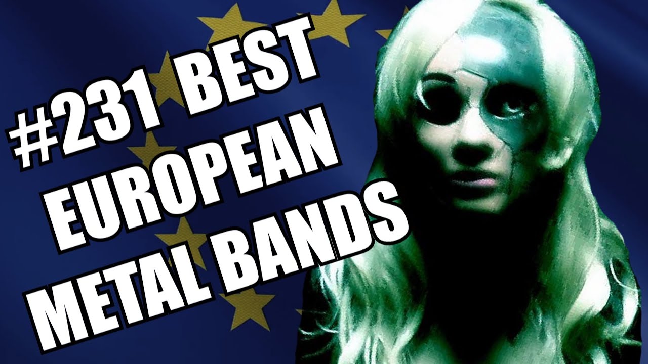 BEST EUROPEAN METAL BANDS #231 - YouTube