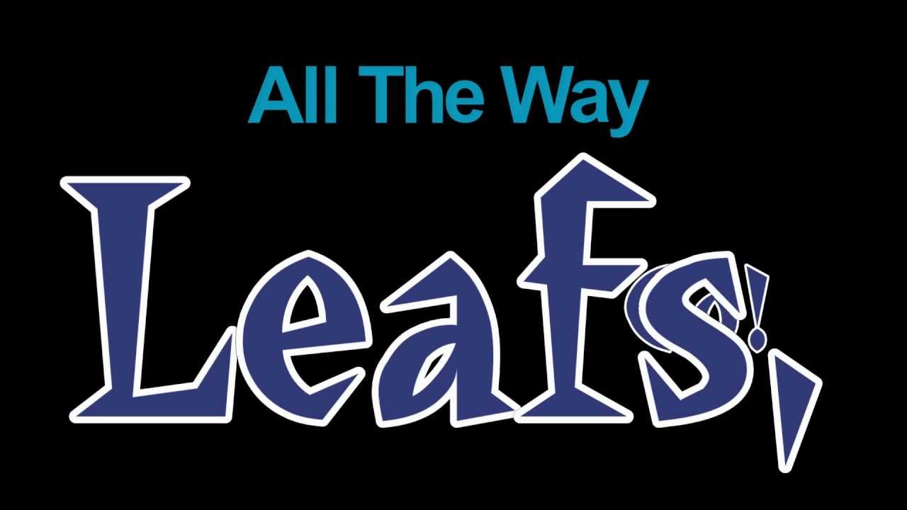 All The Way - Go Leafs, Go! - YouTube