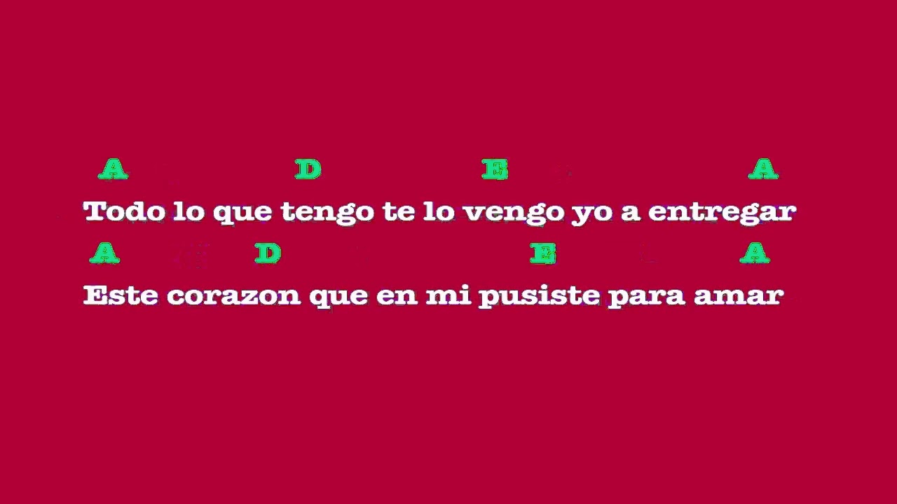 Todo lo que Tengo te lo Vengo yo a Entregar - con acordes - cantos para ...