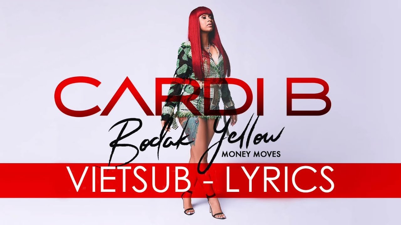 [Vietsub] Bodak Yellow - Cardi B | Lời Việt - YouTube
