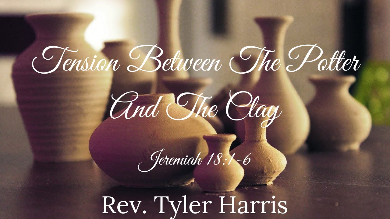 "Tension Between The Potter And The Clay" - Rev. Tyler Harris - 9.1.24 ...