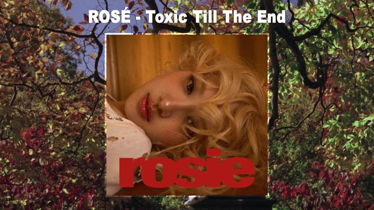 ROSÉ - toxic till the end (Audio) - YouTube
