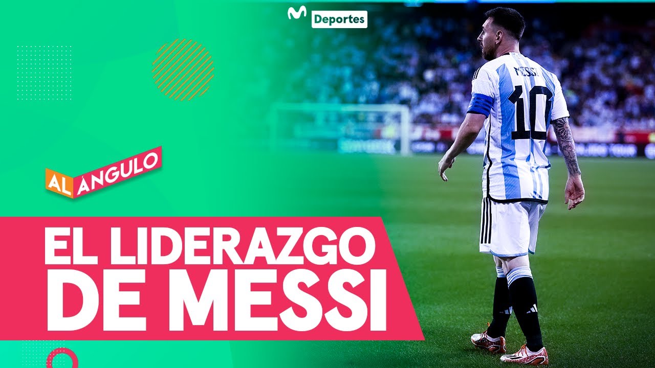El liderazgo de LIONEL MESSI en la SELECCIÓN ARGENTINA | AL ÁNGULO ⚽🥅 ...