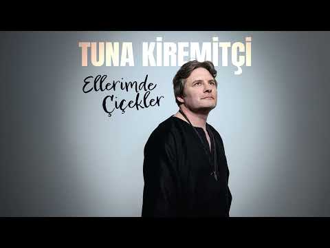 Tuna Kiremitçi - Ellerimde Çiçekler (Official Audio)