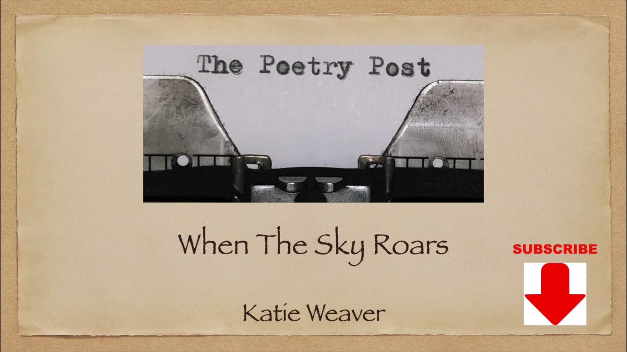 The Poetry Post 36 - When The Sky Roars by Katie Weaver - YouTube