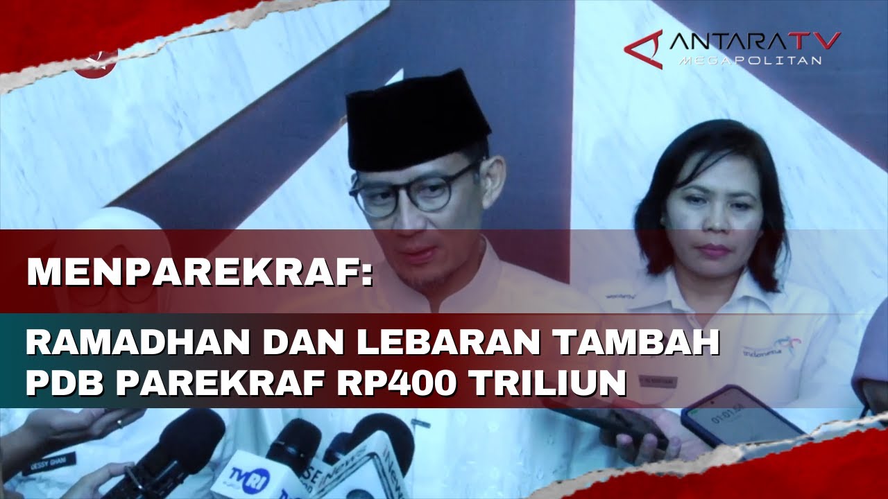 Menparekraf: Ramadhan dan Lebaran tambah PDB parekraf Rp400 triliun ...