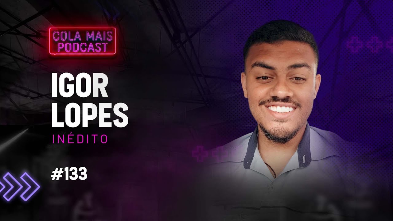IGOR LOPES | COLA MAIS PODCAST #133 - YouTube