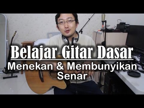 Belajar Gitar Dasar - Menekan senar dan membunyikan senar dengan benar