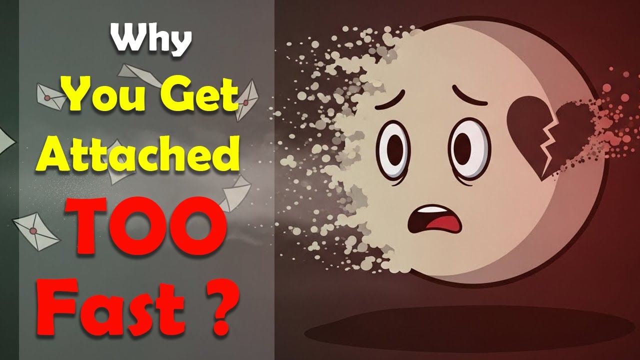 Why You Get Attached Too Fast | Psychology Explained Simply - YouTube