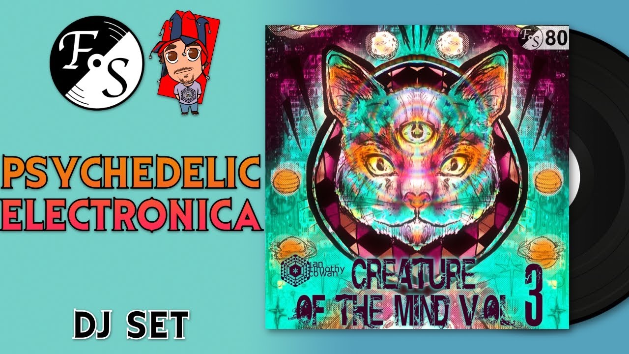 Ian Cowan - Creature Of The Mind Vol. 3 [Psychedelic Electronica] [DJ ...