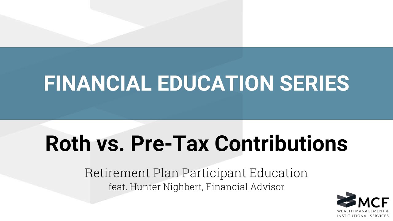 Roth vs Pre Tax Contributions: Participant Education Series - YouTube