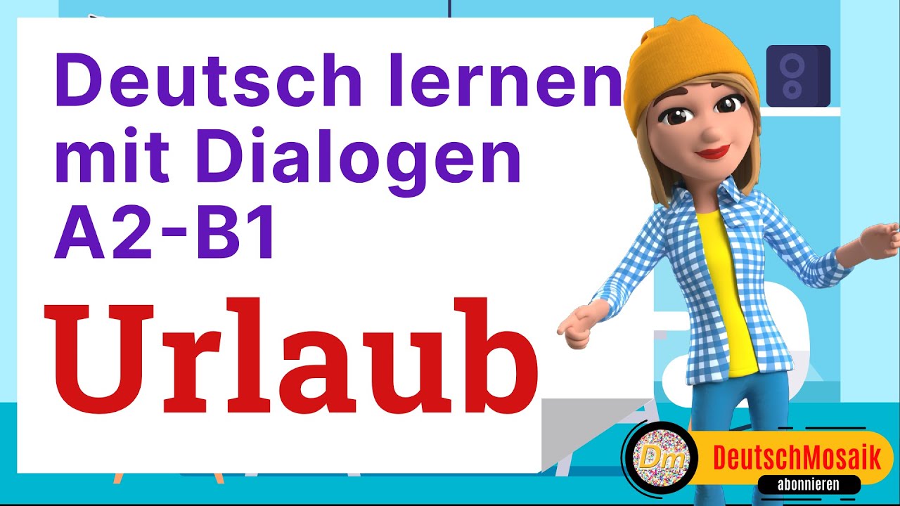 Deutsch mit Dialogen lernen A2-B1 Urlaub - YouTube