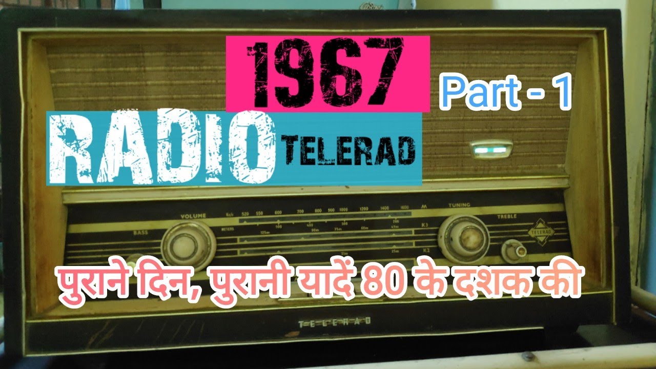 Vintage Radio of 1967, Part - 1 , Telerad Radio, One of the oldest ...