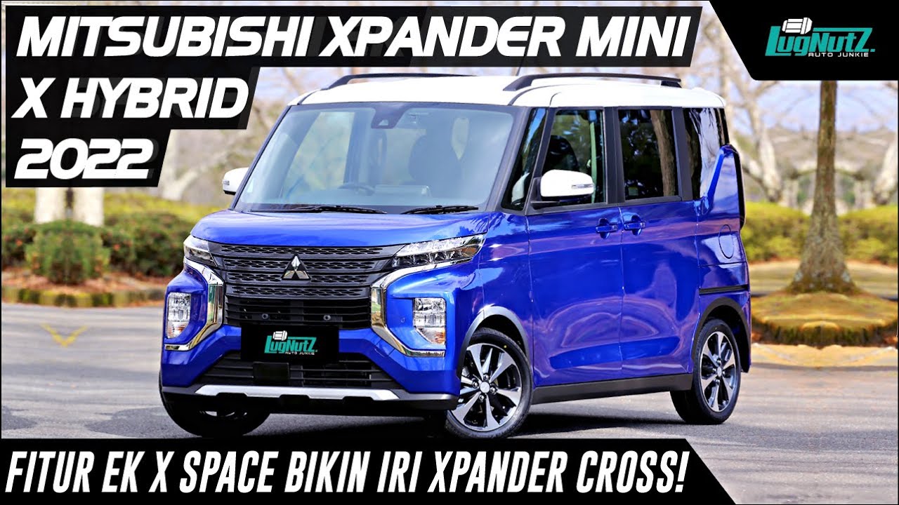 XPANDER MINI Ini BIKIN MALU Xpander LMPV! Mitsubishi eK X Space Lega ...