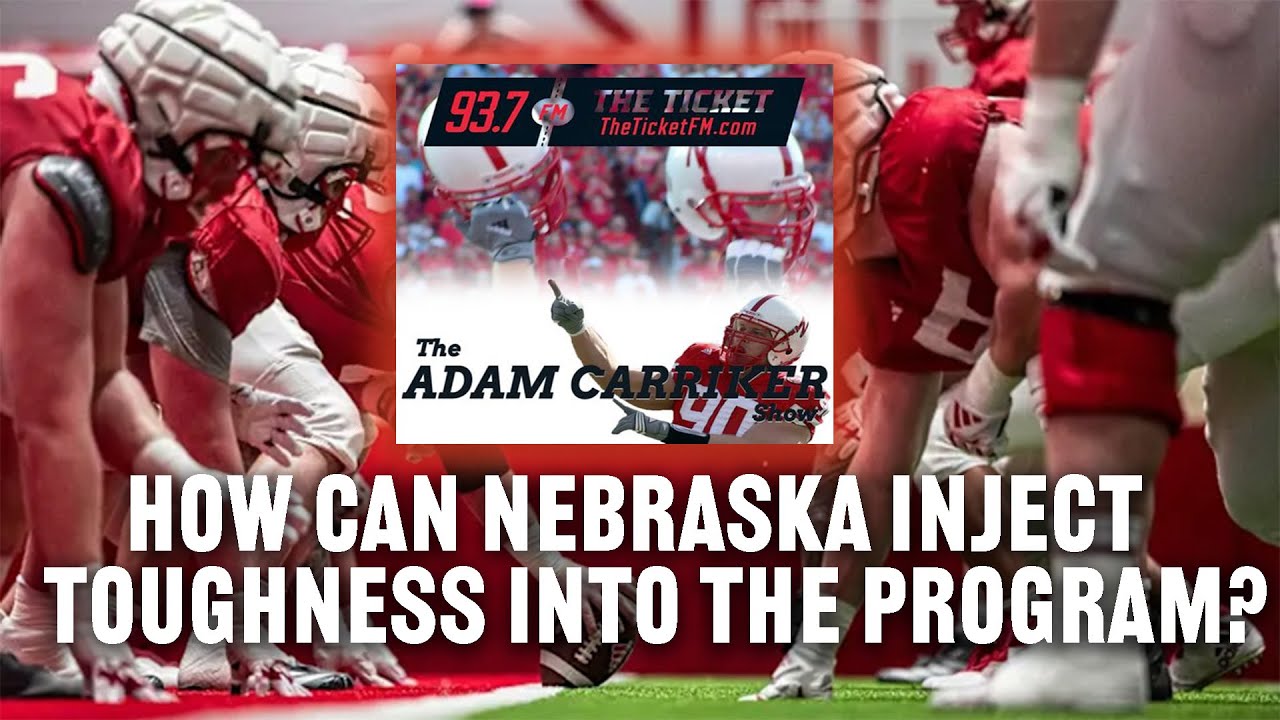 How Can Nebraska Football Inject Toughness Into the Program? Adam ...
