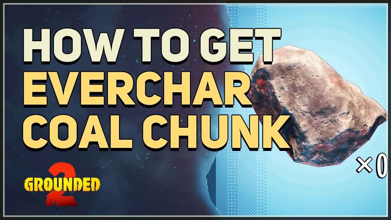 How to get EverChar Coal Chunk Grounded 2 - YouTube