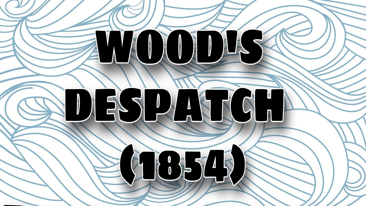 WOOD'S DESPATCH (1854) recommendation #b.ed #wood'sdespatch - YouTube