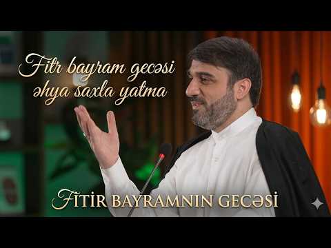 Hacı Ramil - Fitr bayram gecəsi əhya saxla yatma