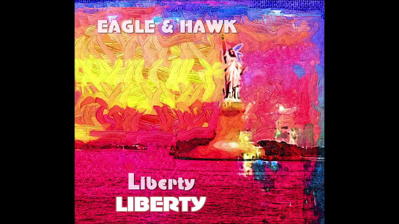 Eagle & Hawk - Liberty - YouTube