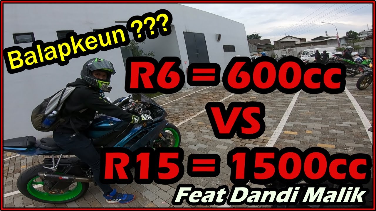 600cc Vs 1500cc (R6 vs R15) Menang mana? Mengejar R6 Dandi Malik. - YouTube
