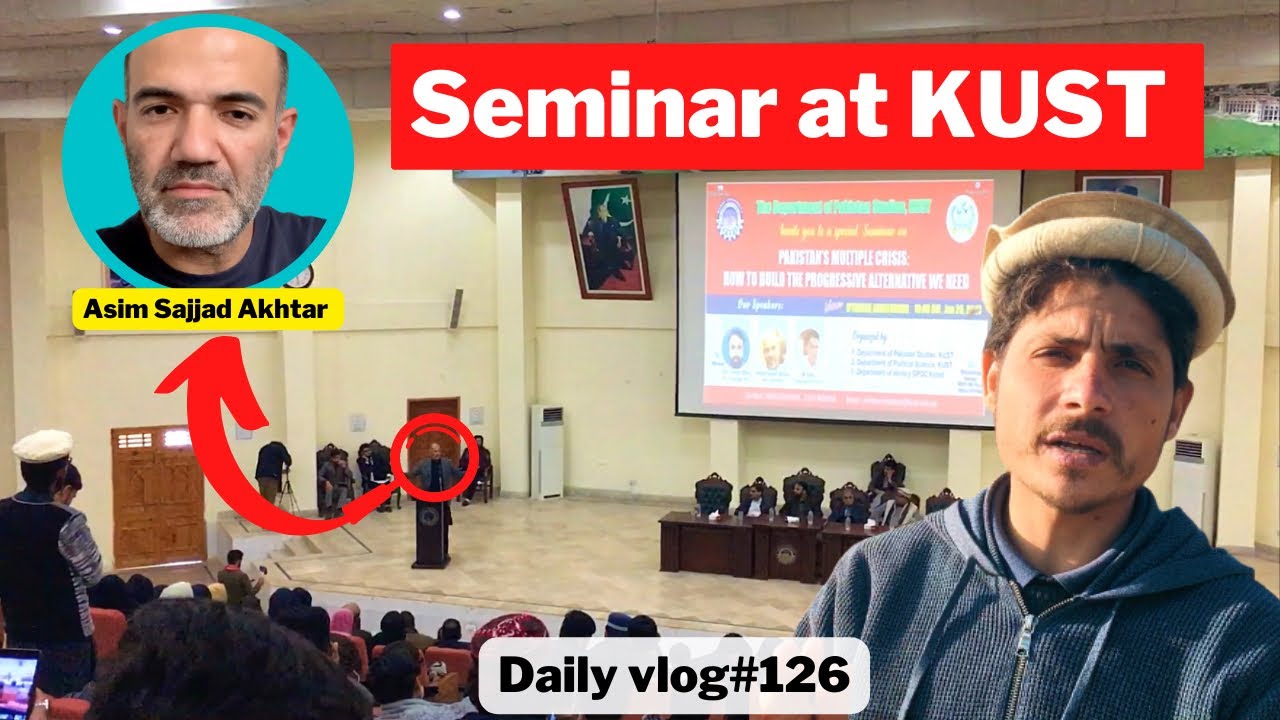 Seminar at KUST | Aasim Sajjad Akhtar | Vlog-126 | 26-1-23 #pakistan # ...