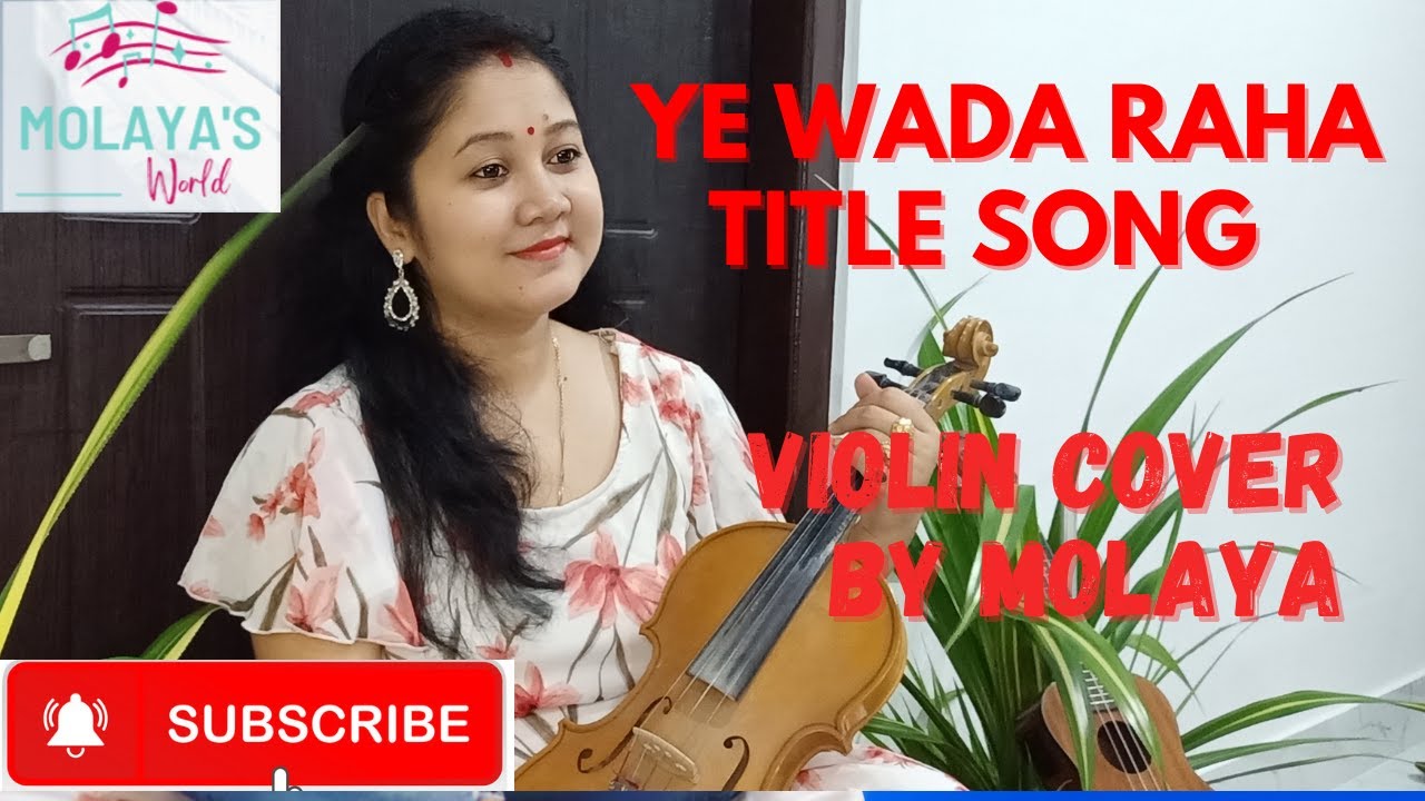 Ye Wada Raha Title Song || Violin Cover By Molaya 🎻🎻 - YouTube