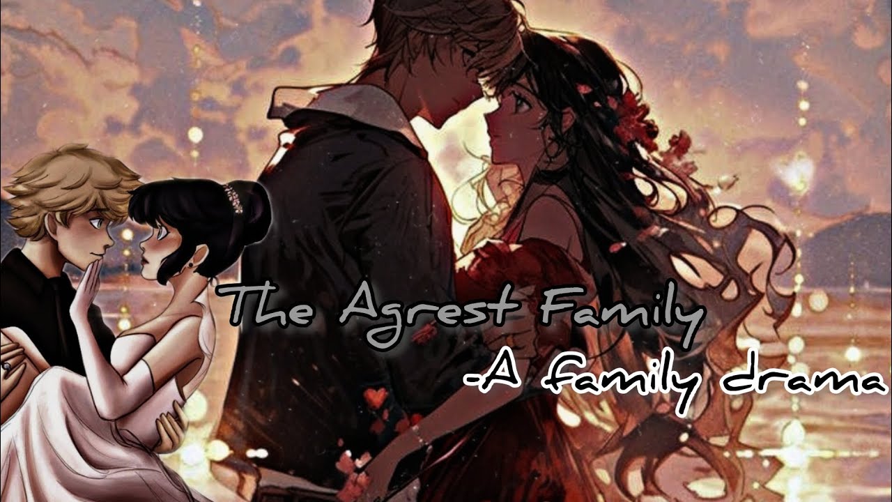 The Agrest Family -A family drama (Adrinette one shot) - YouTube