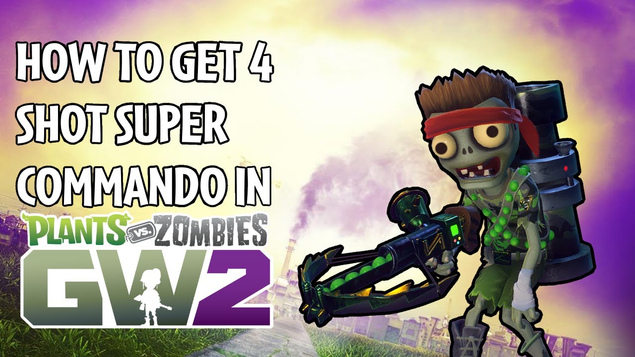 Super Commando With 4 Shots! - Garden Warfare 2 - YouTube