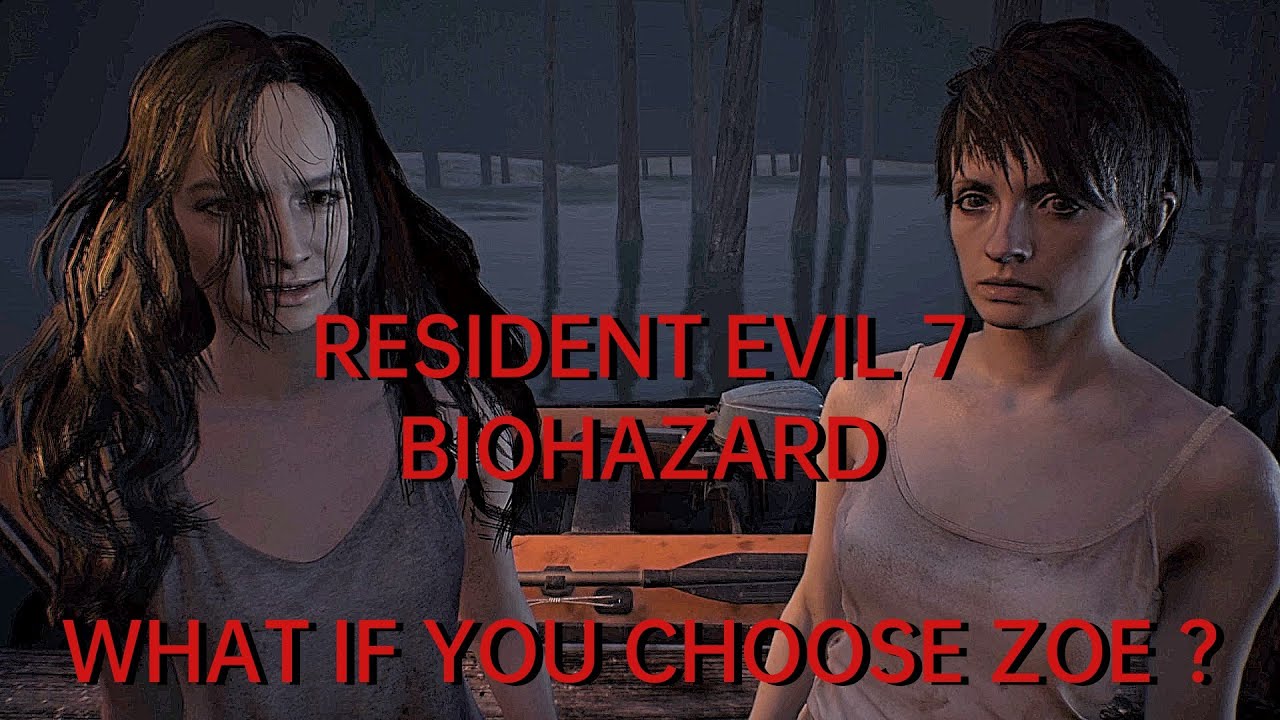 Resident Evil 7 Biohazard - What If You Choose Zoe ? - YouTube