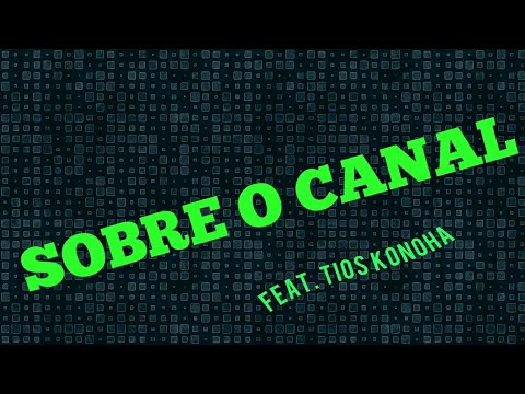 SOBRE O CANAL . feat.Tios Konoha - YouTube