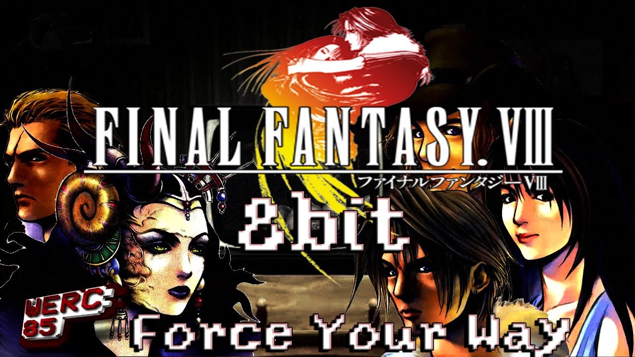 Final Fantasy VIII - Boss Theme - Force Your Way 8-bit Cover (werc85 ...