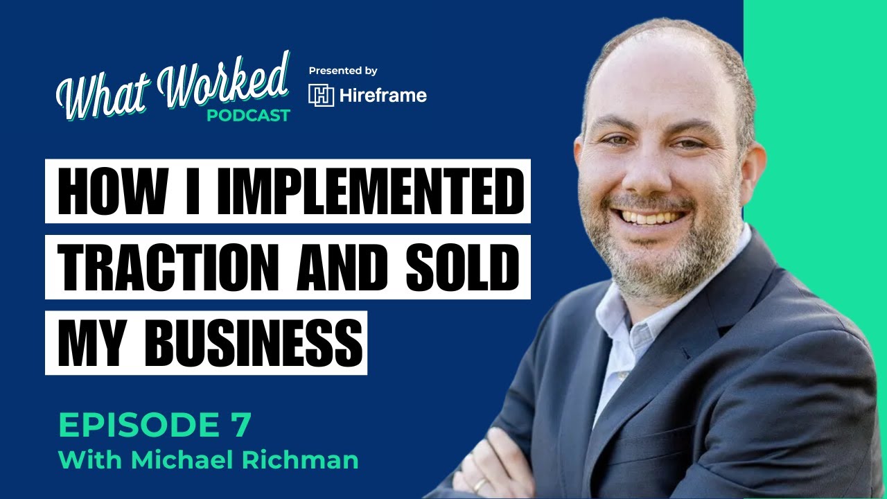 How I implemented Traction and sold my business with Michael Richman ...