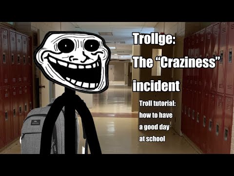 Trollge: “The craziness” Incident (Troll tutorial: how to have a good ...