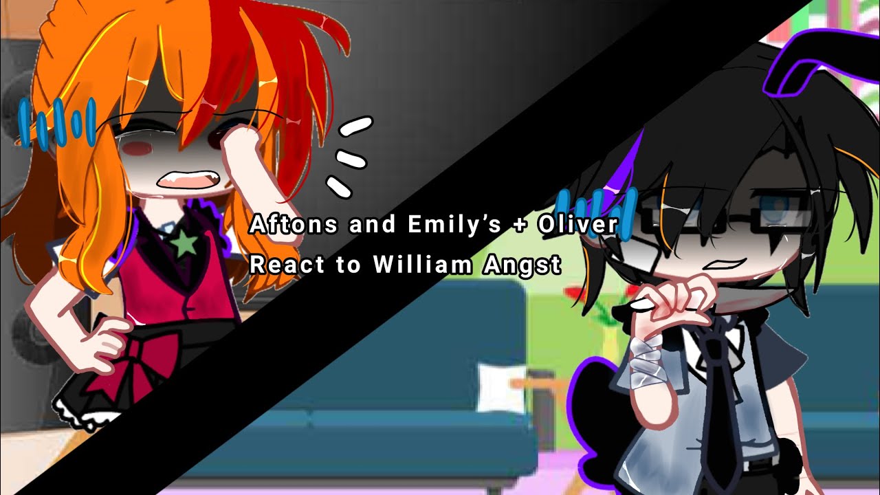 Aftons and Emily’s + Oliver react to William Angst | Pt.1? | Credit in ...
