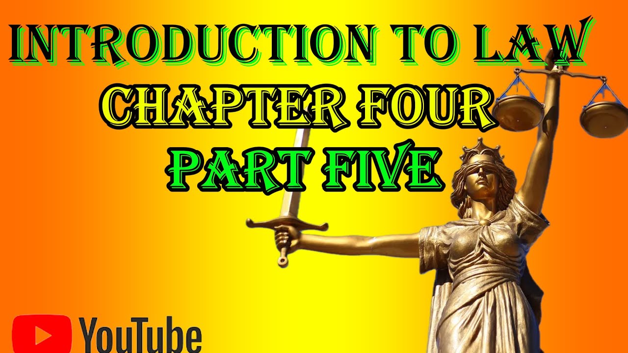 INTRODUCTION TO LAW/ CHAPTER FOUR/PART FIVE - YouTube