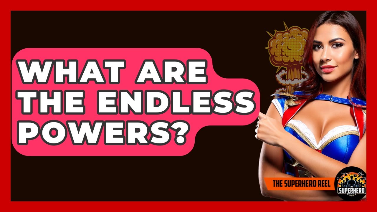 What Are The Endless Powers? - The Superhero Reel - YouTube