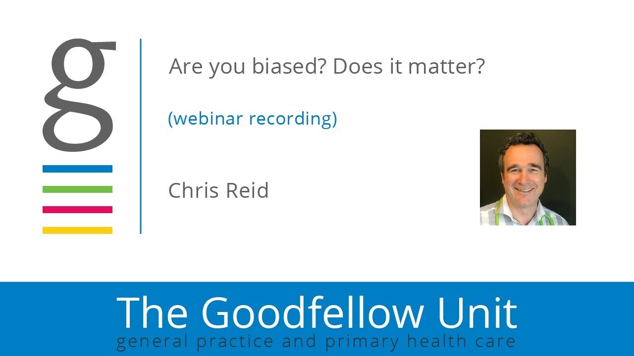 Goodfellow Unit Webinar: Are you biased? Does it matter? - YouTube