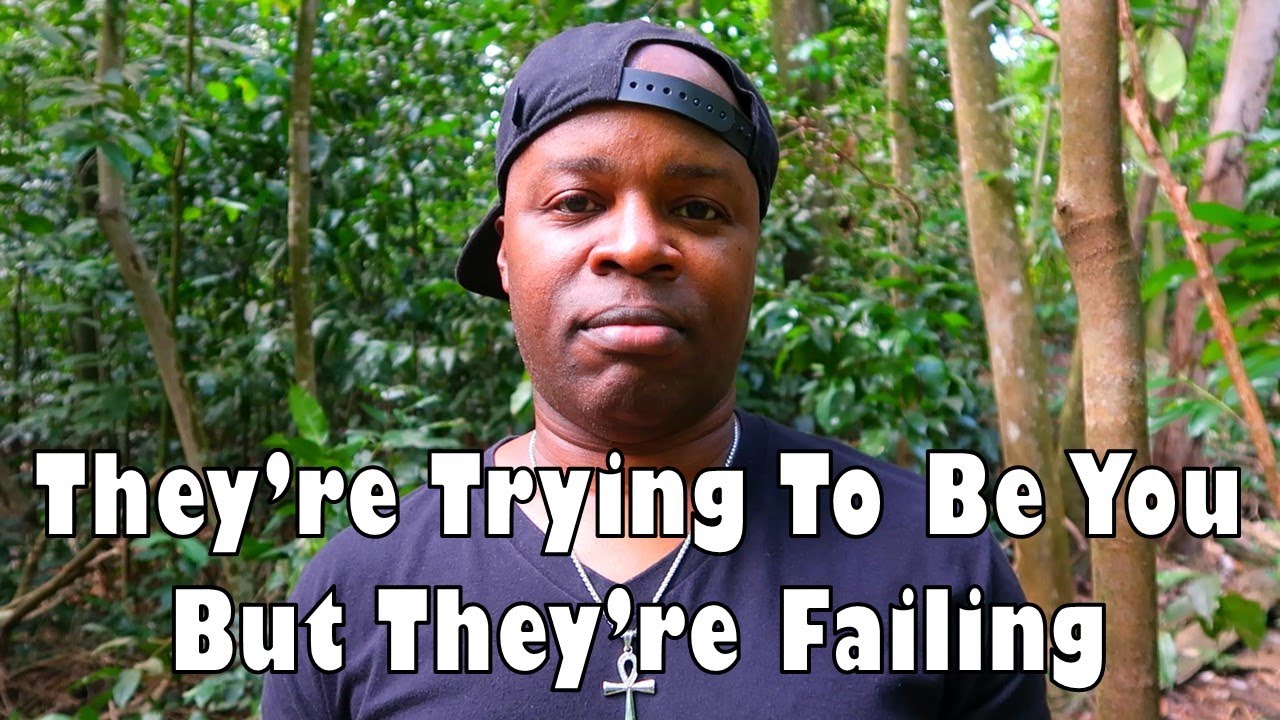 They're Trying To Be You But They're Failing Miserably - YouTube