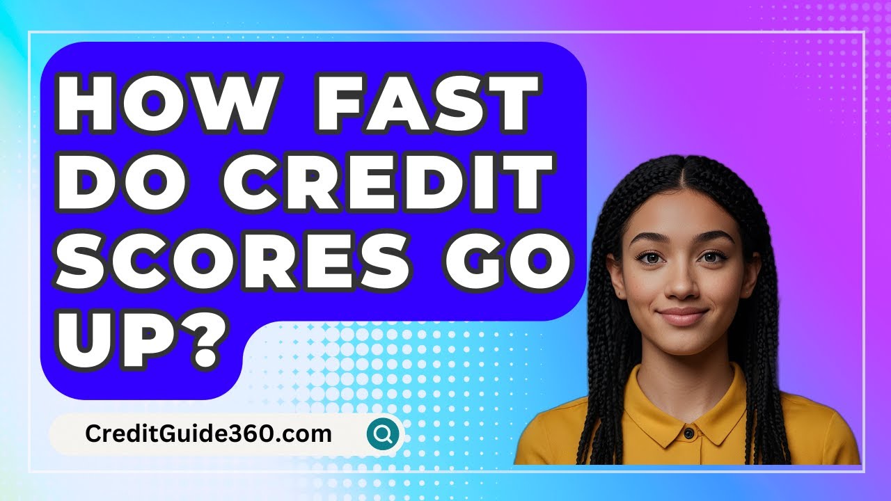 How Fast Do Credit Scores Go Up? - CreditGuide360.com - YouTube