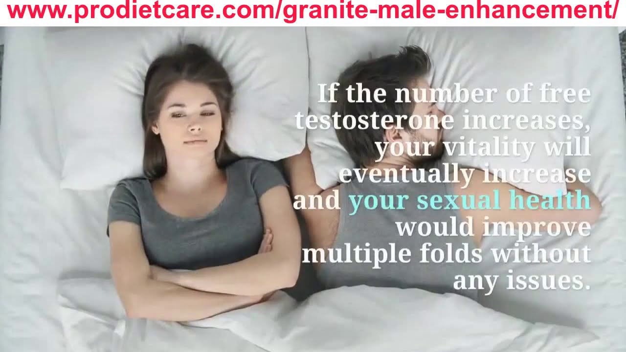 Granite Male Enhancement:Get Healthier Sexual Drive!!! - YouTube