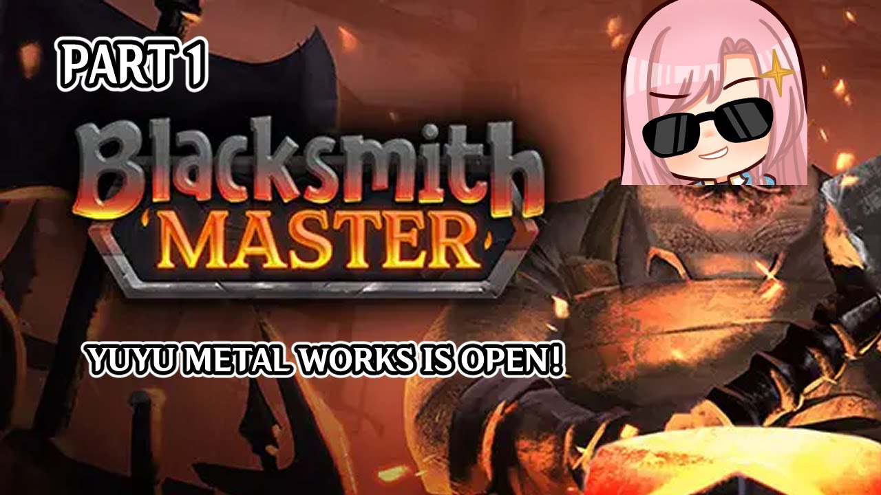 [Blacksmith Master] YUYU METAL WORKS OPEN FOR BUSINESS! Part 1 (Yuki ...