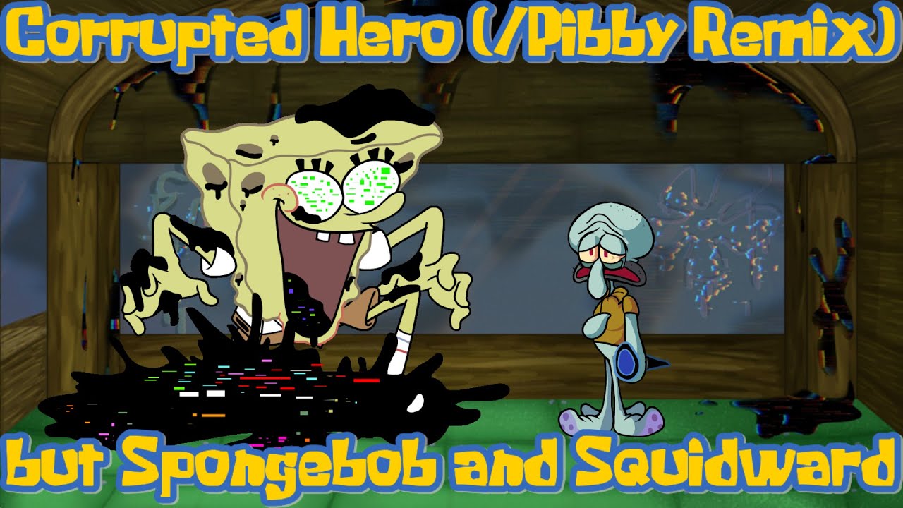 Corrupted Hero (/Pibby Remix) but Spongebob and Squidward sing it [100K ...