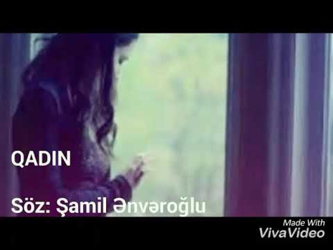 QADIN Söz : Şamil Ənvəroğlu Ifa: Sabina Babayeva  Her birimizin etrafında var bele bir qadın.(2)