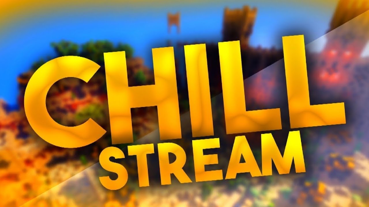 CHILL STREAM - YouTube