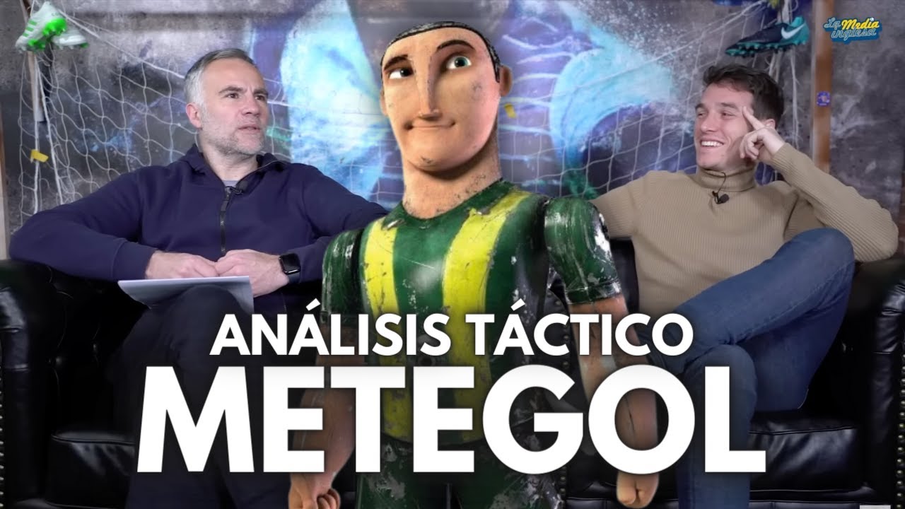 EL PARTIDO DE 'METEGOL': ANÁLISIS TÁCTICO DEFINITIVO - YouTube