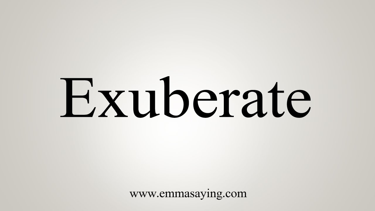 How To Say Exuberate - YouTube
