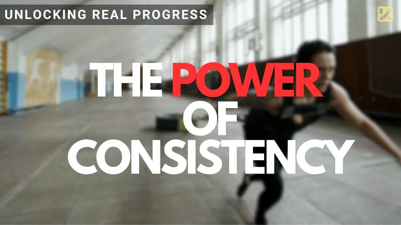 Unlocking Real Progress with the Power of Consistency & Self Discipline ...