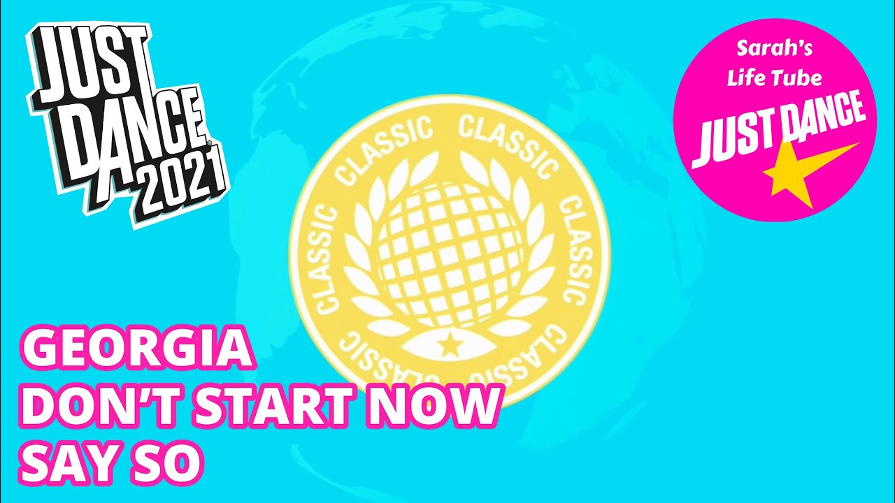 Just Dance 2021 World Dance Floor #19 | Georgia, Don’t Start Now, Say ...