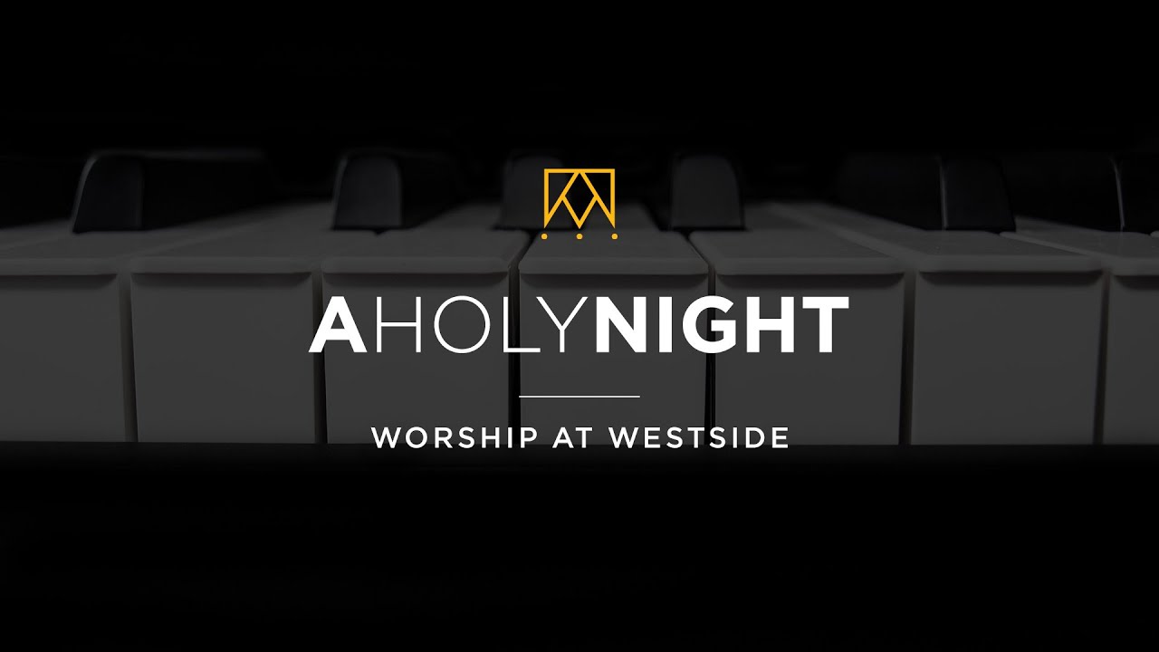 A Holy Night | Worship At Westside Kings Church - YouTube